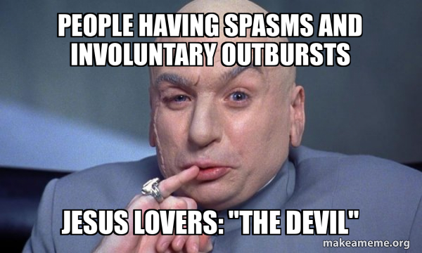 People having spasms and involuntary outbursts Jesus lovers: "The devil ...