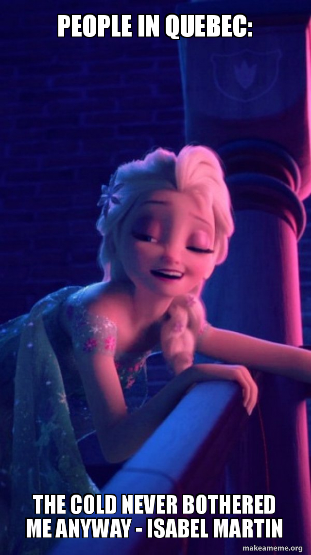 People in Quebec: The cold never bothered me anyway - Isabel Martin ...