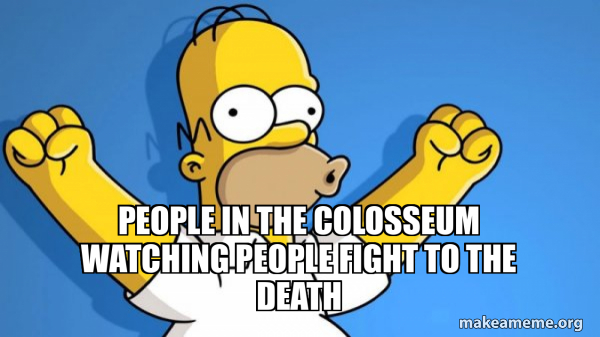 People in the colosseum watching people fight to the death - Happy ...