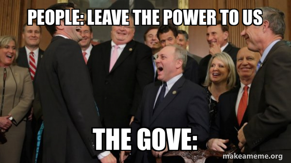 People: leave the power to us the gove: - And then we told them Meme ...