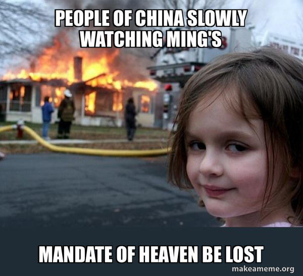 people of china slowly watching Ming's mandate of heaven be lost ...