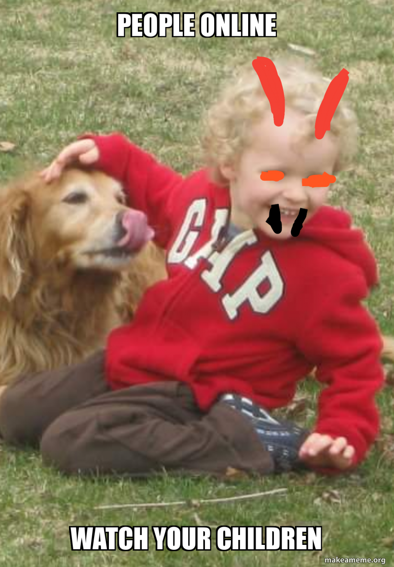 People online Watch your children Meme Generator