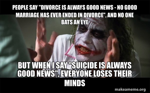 People say "divorce is always good news - no good marriage has ever ...