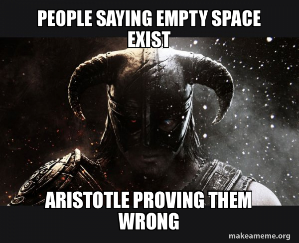 People saying empty space exist Aristotle proving them wrong - Skyrim ...