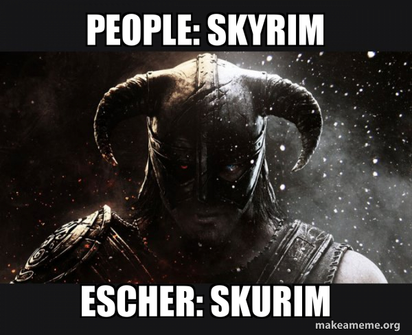 people: skyrim escher: skurim - Skyrim Meme Generator
