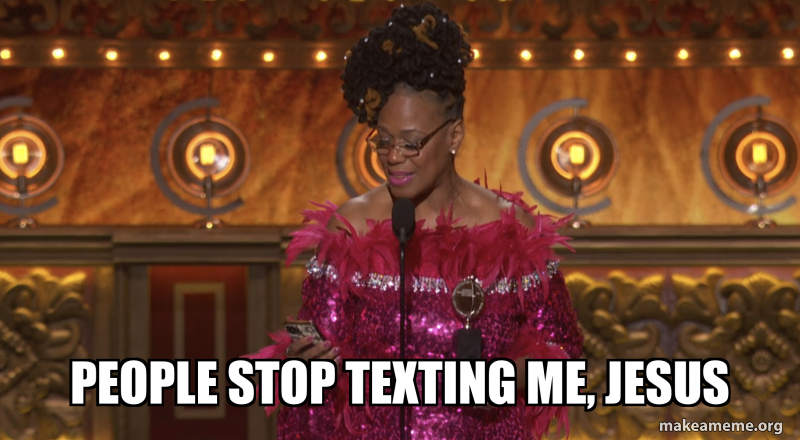 people stop texting me, jesus Meme Generator