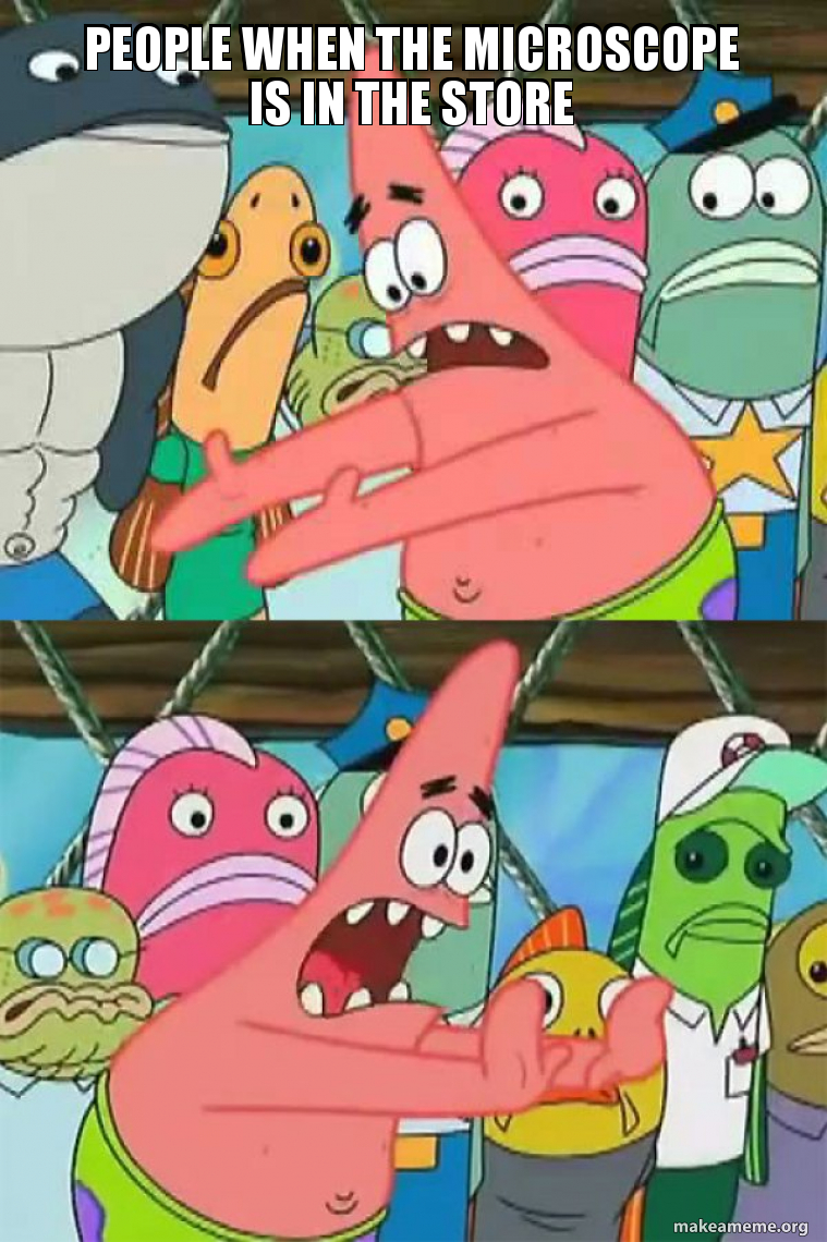 people when the microscope is in the store - Push It Somewhere Else ...