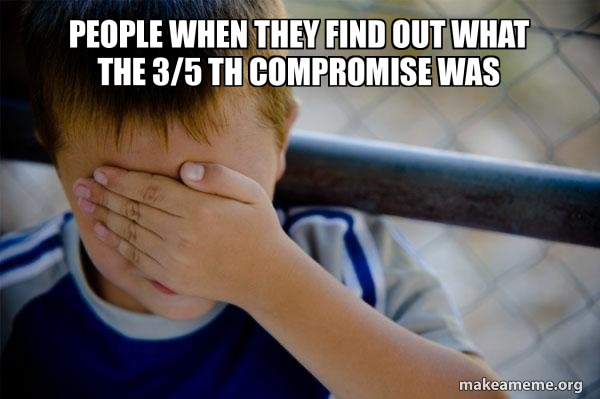 people when they find out what the 3/5 th compromise was - Confession ...