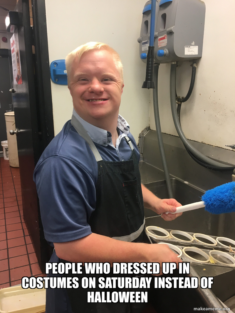 People who dressed up in costumes on saturday instead of halloween Meme ...