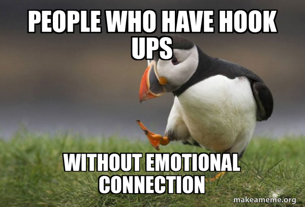 people who have hook ups without emotional connection - Unpopular ...
