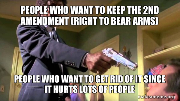 people who want to keep the 2nd amendment (right to bear arms) People ...