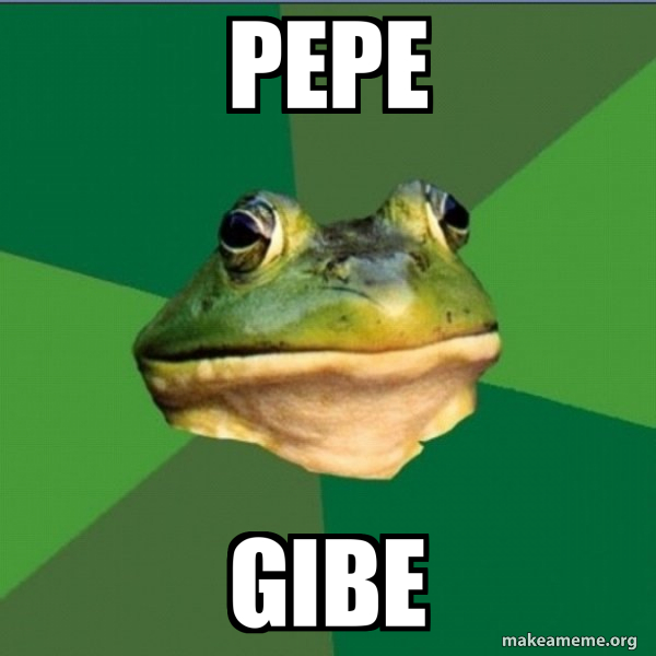 Pepe Gibe - Foul Bachelor Frog Meme Generator