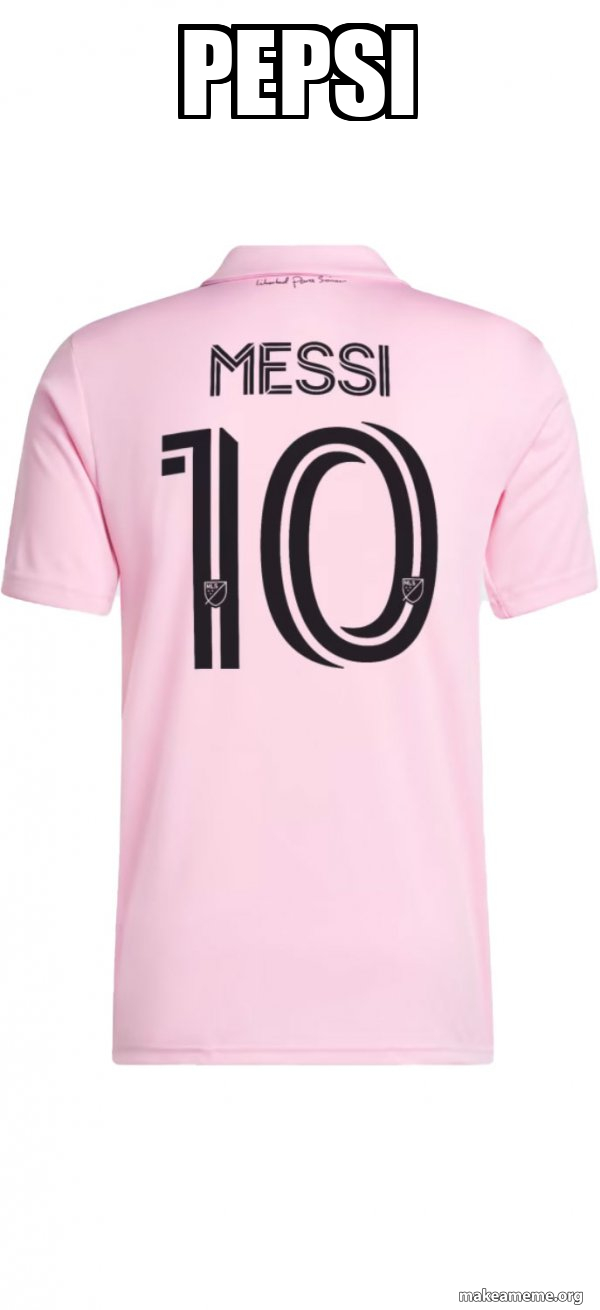 Pepsi - Messi Jersey Meme Generator