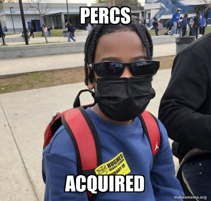 PERCS ACQUIRED Meme Generator