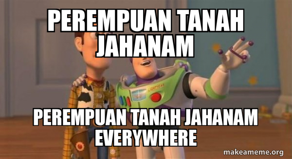 PEREMPUAN TANAH JAHANAM PEREMPUAN TANAH JAHANAM EVERYWHERE - Buzz and ...