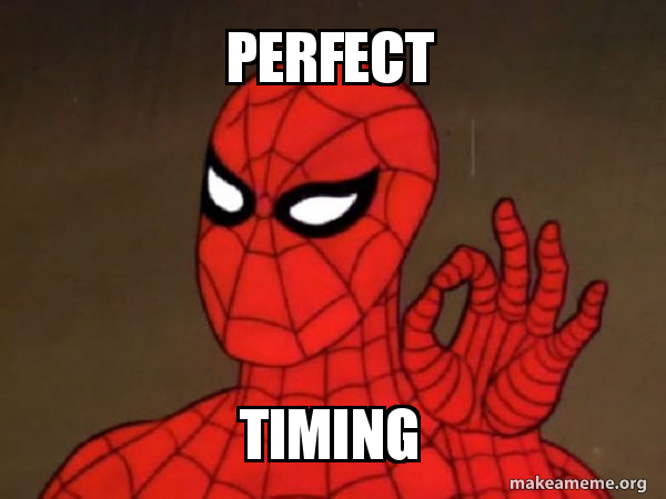 Perfect Timing - Spiderman - Care factor Zero Meme Generator