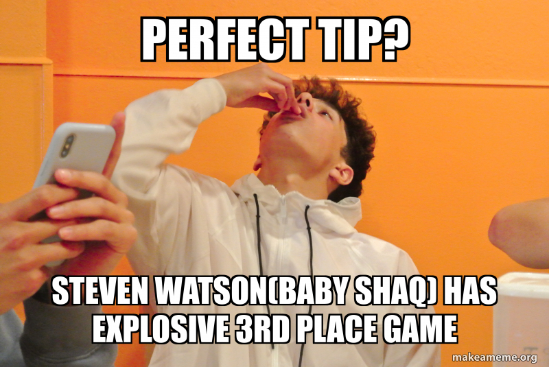 Perfect tip? Steven watson(baby shaq) has explosive 3rd place game Meme ...