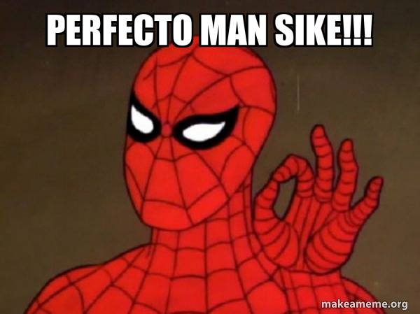 perfecto man sike!!! - Spiderman - Care factor Zero Meme Generator