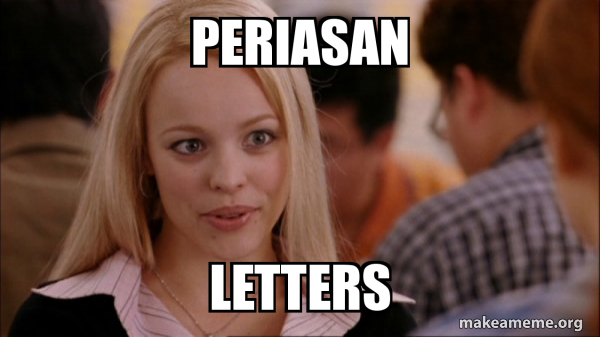 periasan letters - Mean Girls Meme Meme Generator