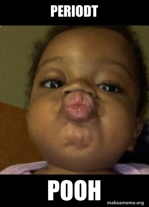 periodt pooh Meme Generator