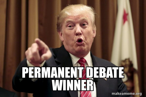 Permanent debate winner - Donald Trump Says Meme Generator