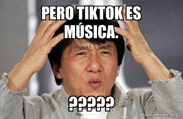 Pero tiktok es música. ????? - Jackie Chan Why? Meme Generator