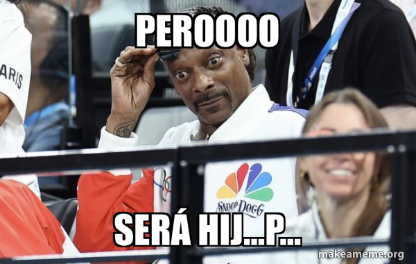Peroooo será hij...p... - Snoop Dogg Sunglasses at Olympics Meme Generator
