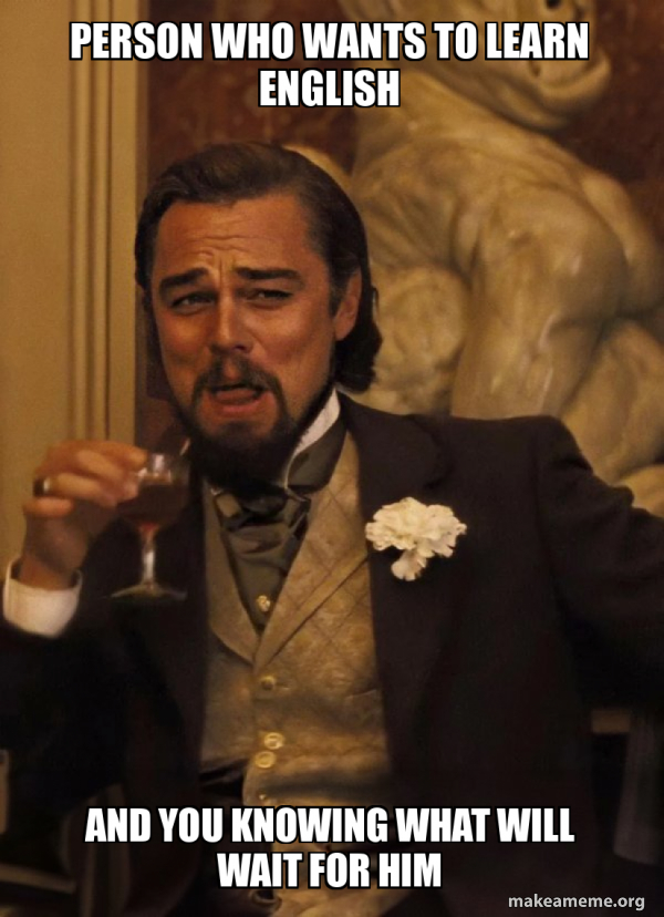 person who wants to learn English And you knowing what will wait for ...