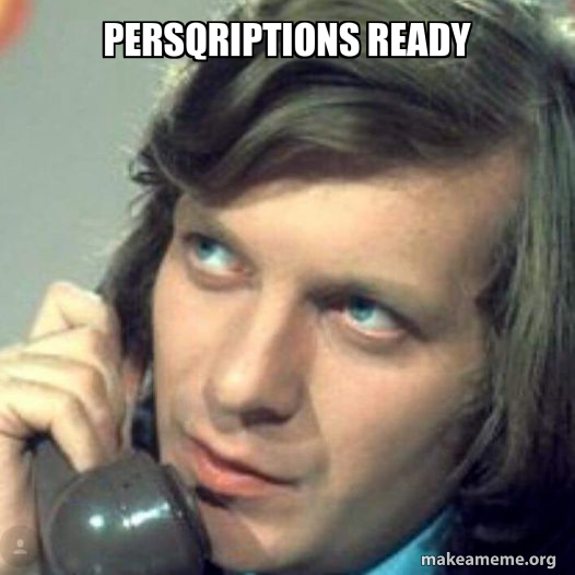 persqriptions ready Meme Generator