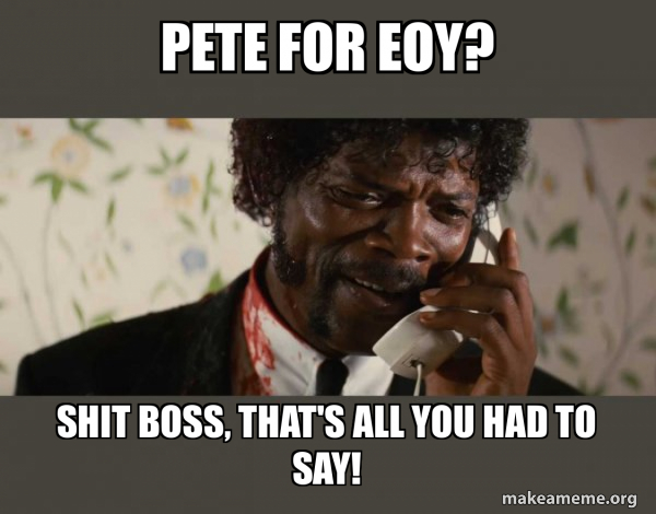 Pete for EOY? Shit boss, that's all you had to say! - Shit Negro - Pulp ...