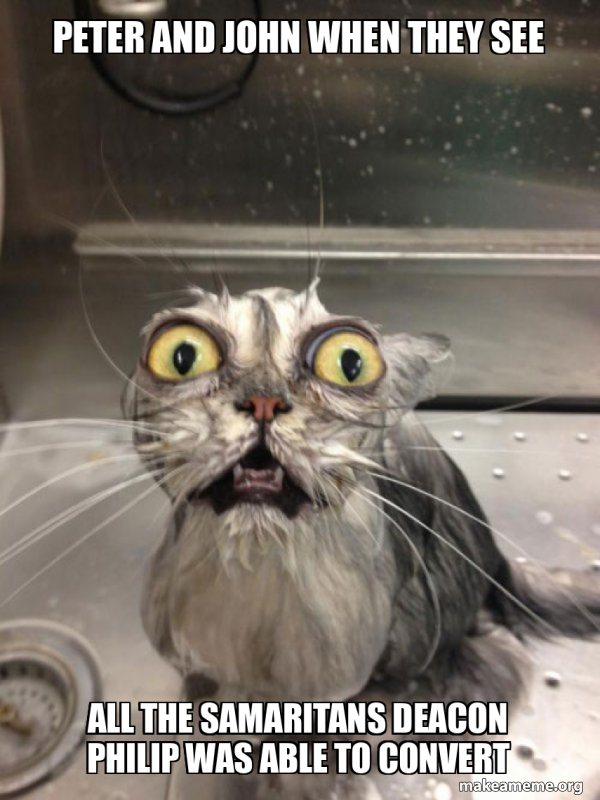 Peter and John when they see all the Samaritans Deacon Philip was able ...