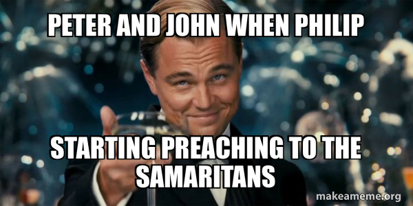 Peter and John when philip starting preaching to the samaritans - Great ...