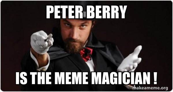 Peter Berry Is the Meme Magician ! - Magician (for my next trick) Meme ...