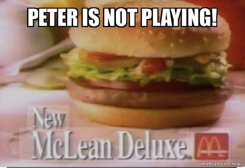 Peter is not playing! Meme Generator
