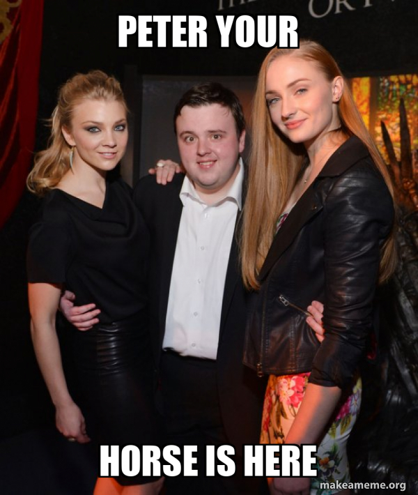 peter your horse is here - Good Luck John Meme Generator