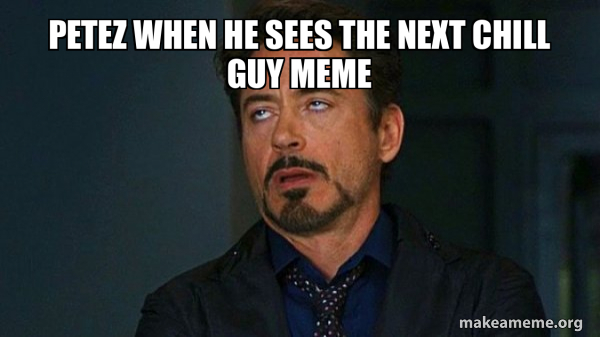 Petez when he sees the next chill guy meme - Tony Stark Eye Roll Meme ...