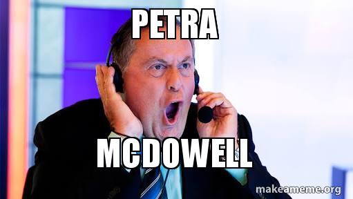 PETRA MCDOWELL Meme Generator