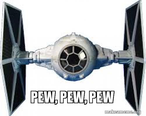 pew, pew, pew Meme Generator