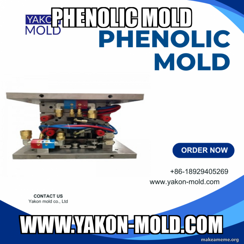 Phenolic Mold www.yakon-mold.com Meme Generator