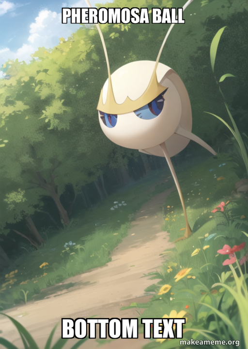 Pheromosa Ball Bottom text Meme Generator