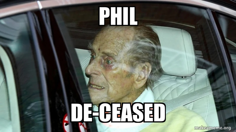Phil De-ceased - phil Meme Generator