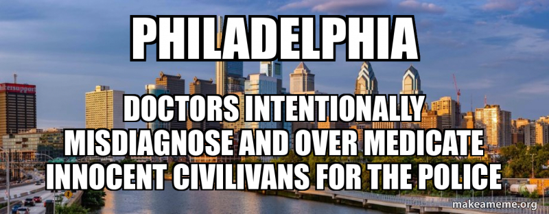 Philadelphia doctors intentionally misdiagnose and over medicate ...