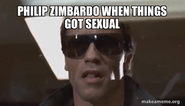 PHILIP ZIMBARDO WHEN THINGS GOT SEXUAL - The Terminator Meme Generator