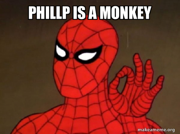 phillp is a monkey - Spiderman - Care factor Zero Meme Generator