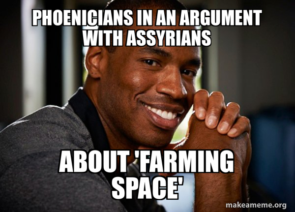 Phoenicians in an argument with Assyrians About 'farming space' - Good ...
