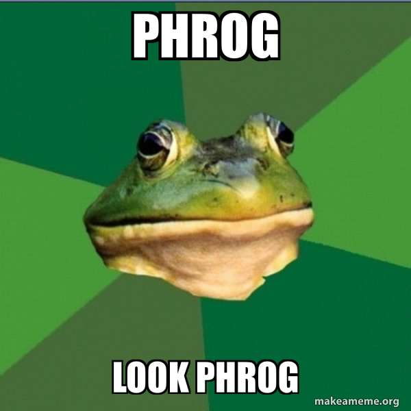 Phrog Look Phrog - Foul Bachelor Frog Meme Generator