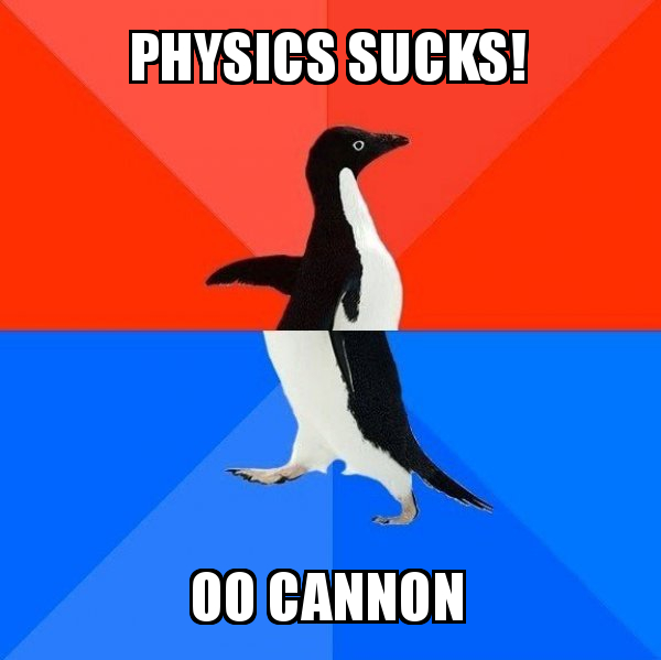 Physics sucks! Oo cannon - Socially Awesome Awkward Penguin Meme Generator