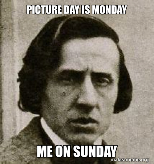 picture day is monday Me on Sunday Meme Generator