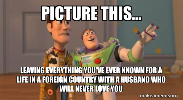 Picture this... Leaving everything you've ever known for a life in a ...