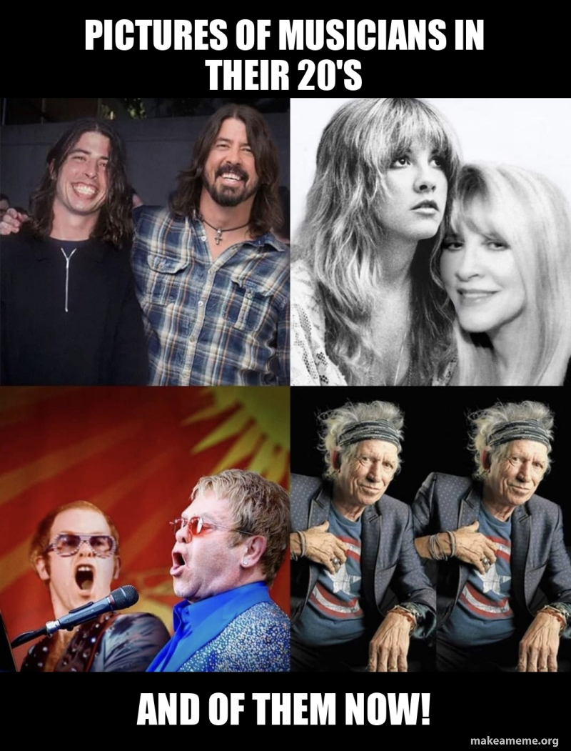 Pictures of musicians in their 20's And of them now! Meme Generator